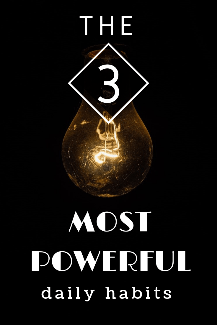The 3 Most Powerful Daily Habits - Must Love Lists