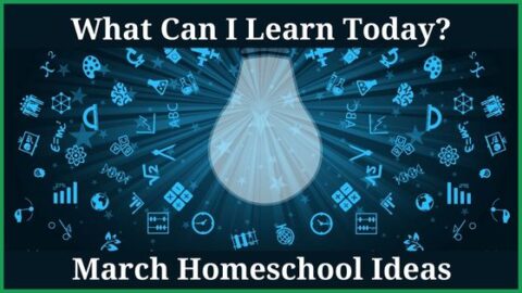 Big List of March Homeschool Learning Ideas and Activities - Must Love ...