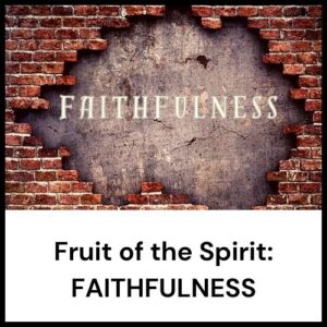 Fruit of the Spirit Character Lesson for Teens: Faithfulness - Must ...